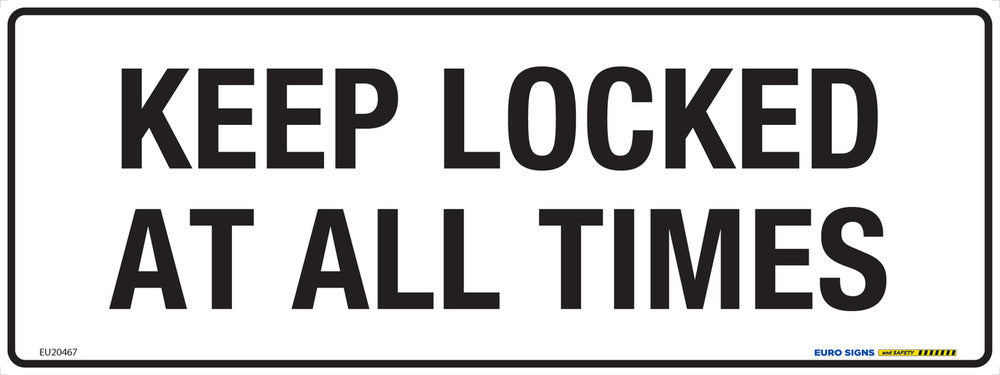 Sign KEEP LOCKED AT ALL TIMES Blk/Wht - w400 x h150mm METAL — Euro ...